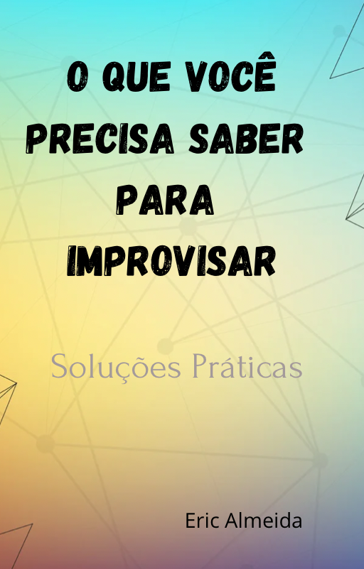 O Que Você Precisa Saber Para Improvisar