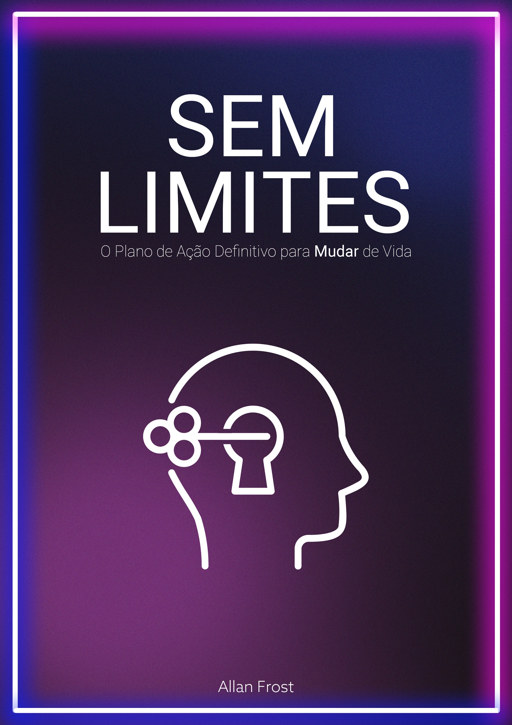 Sem limites: O plano de ação definitivo para mudar de vida - ALLAN ...