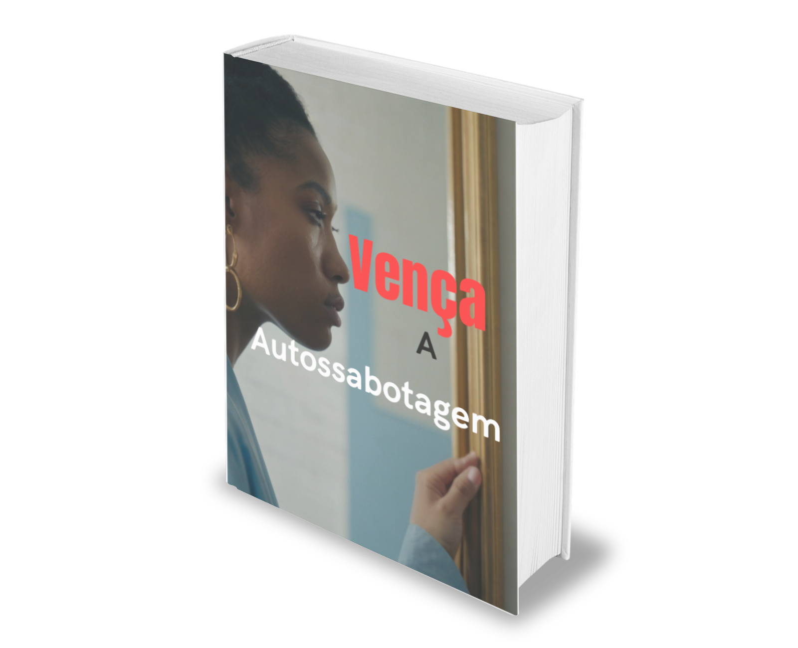 Vença a Autossabotagem: Assuma o Controle do Seu Destino - MIKAEL B...