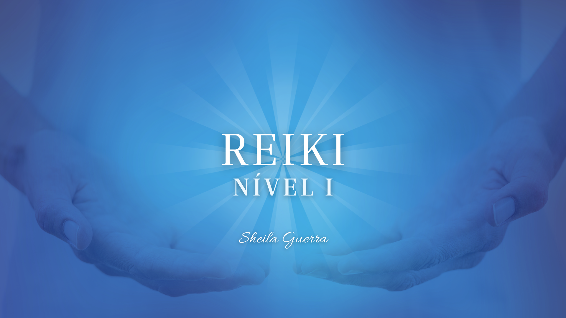 Reiki Usui Nível I - Sheila Guerra | Terapeuta Vibracional | Hotmart