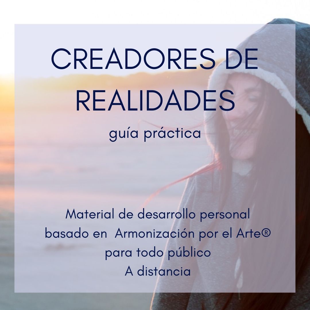 CREADORES DE REALIDADES, guía práctica - ARMONIZACIÓN POR EL ARTE ...