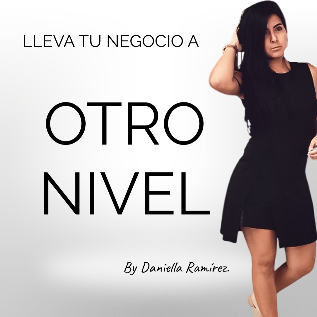 LLEVA TU NEGOCIO A OTRO NIVEL - Daniella ramirez | Hotmart