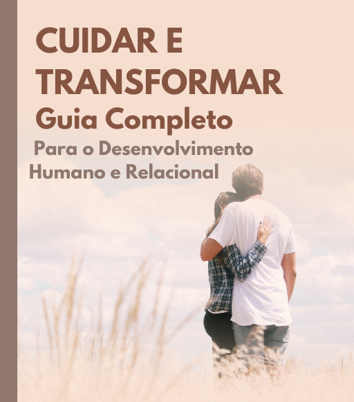 Cuidar e Transformar: O Guia Completo para o Desenvolvimento Humano...