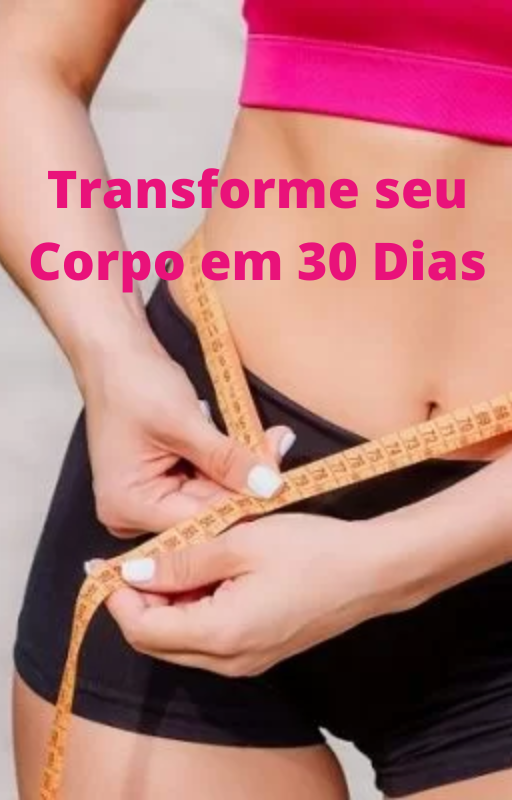 Transforme seu Corpo em 30 Dias - sidinei santos da silva | Hotmart