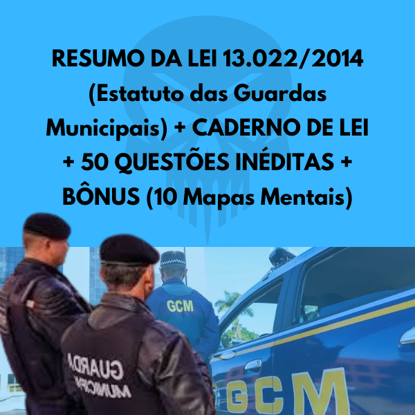 RESUMO DA LEI 13.022/2014 (Estatuto das Guardas Municipais) + CADERNO DE LEI + 50 QUESTÕES ...
