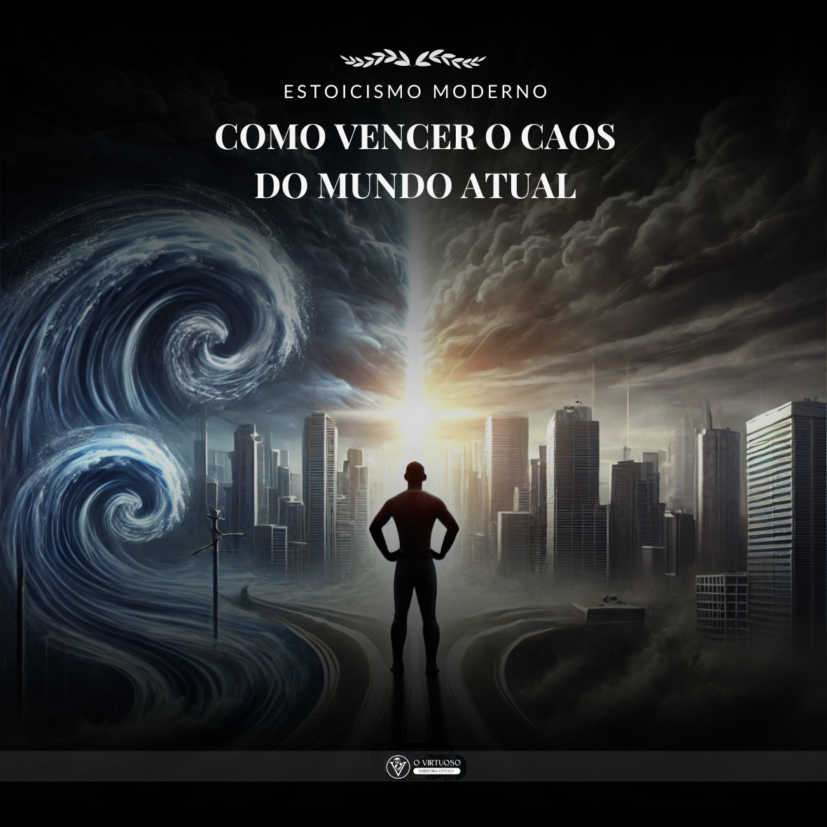 ESTOICISMO MODERNO: COMO VENCER O CAOS DO MUNDO ATUAL - O Virtuoso ...
