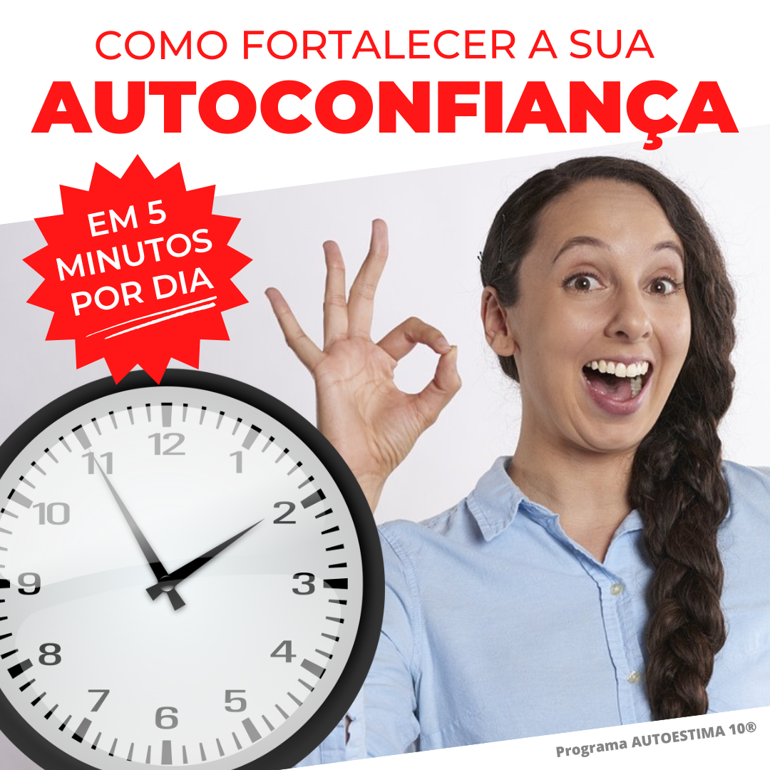 Como Fortalecer a sua Autoconfiança em 5 minutos por dia.