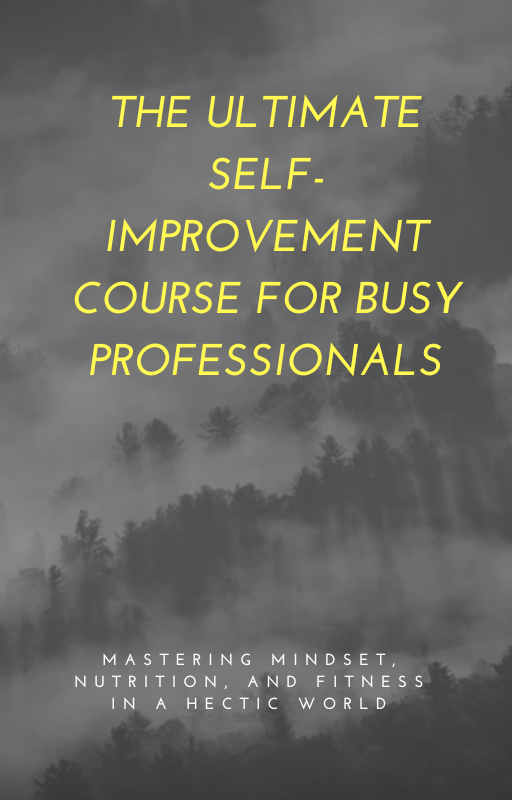 The Ultimate Self-Improvement Course for Busy Professionals