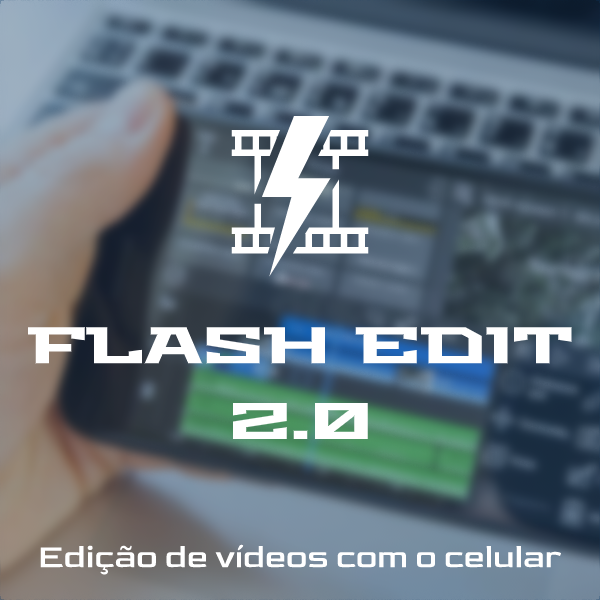 Flash Edit 2.0 - Edição de vídeos com seu celular
