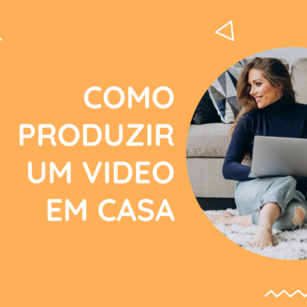 Como produzir vídeos em casa
