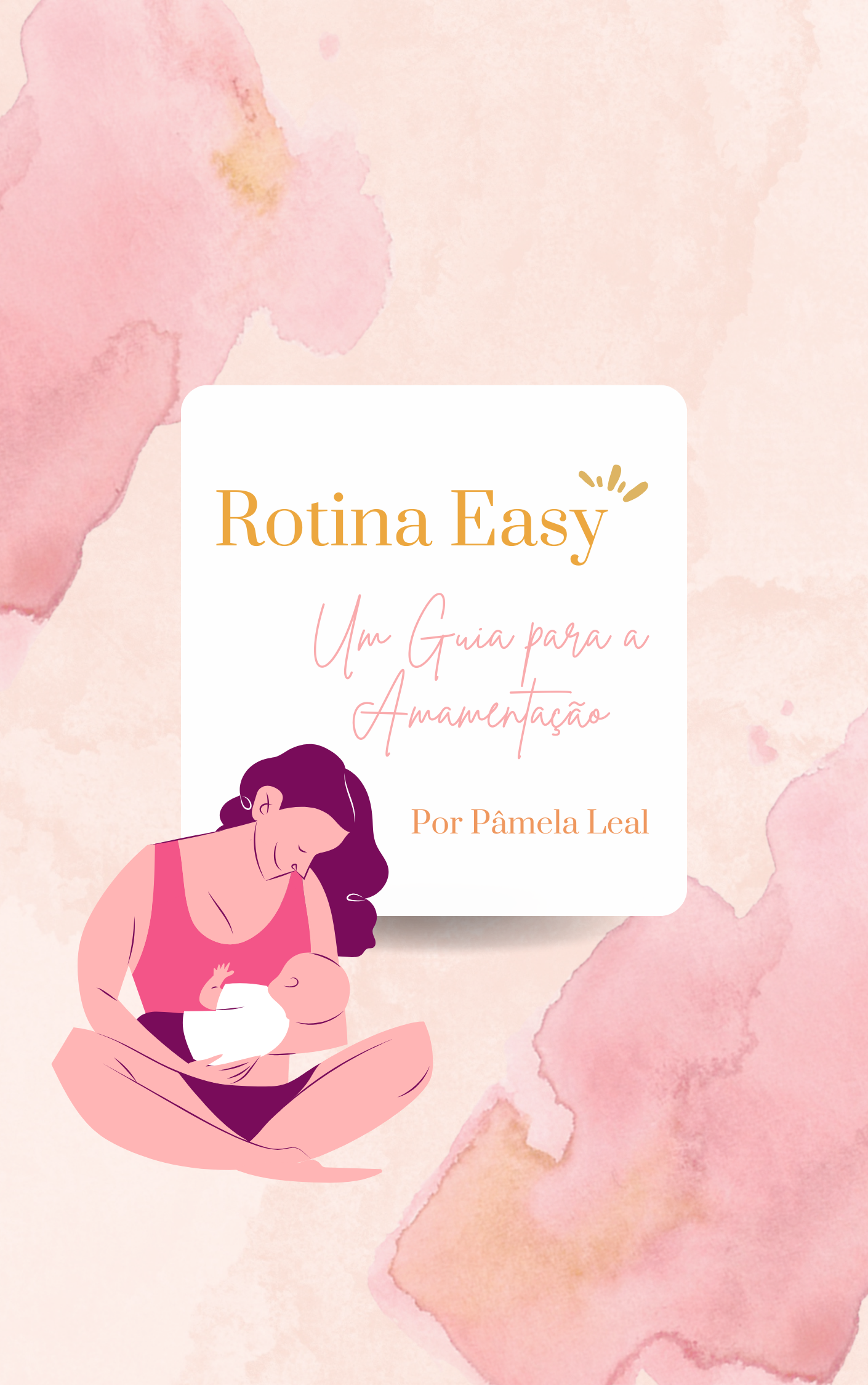 Rotina Easy - Um guia para a amamentação - Pâmela Leal da Silveira ...