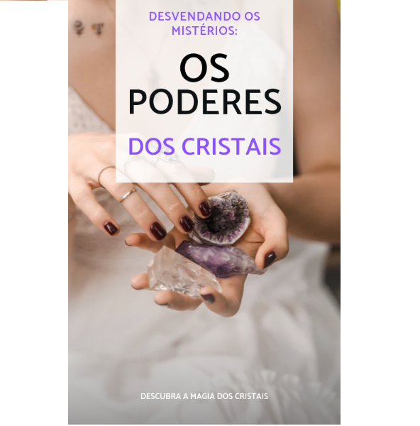 Desvendando os mistérios: Os poderes dos cristais. - Jessica Santo...