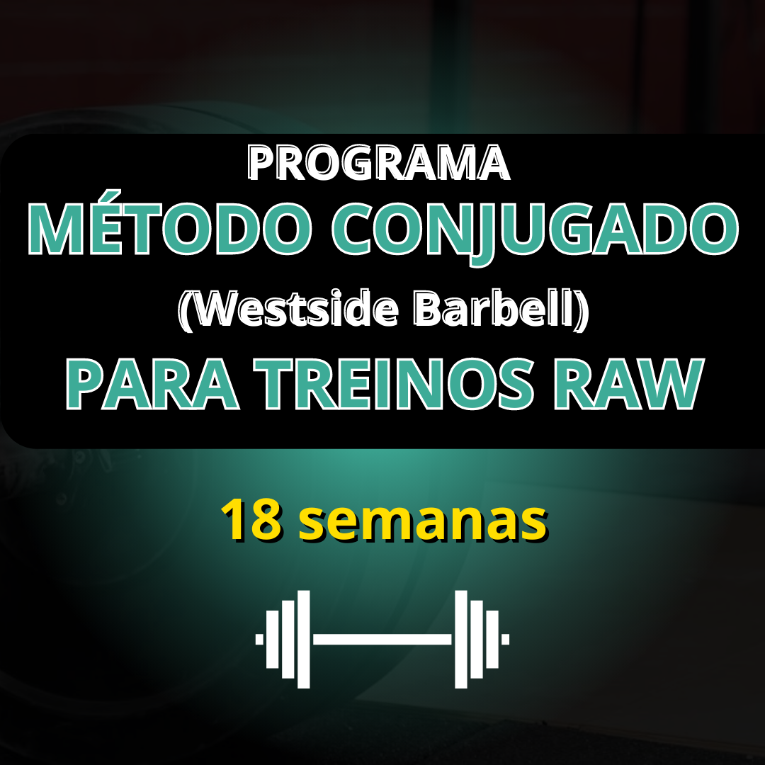 PROGRAMA MÉTODO CONJUGADO PARA TREINOS RAW - 18 semanas - Canal For...