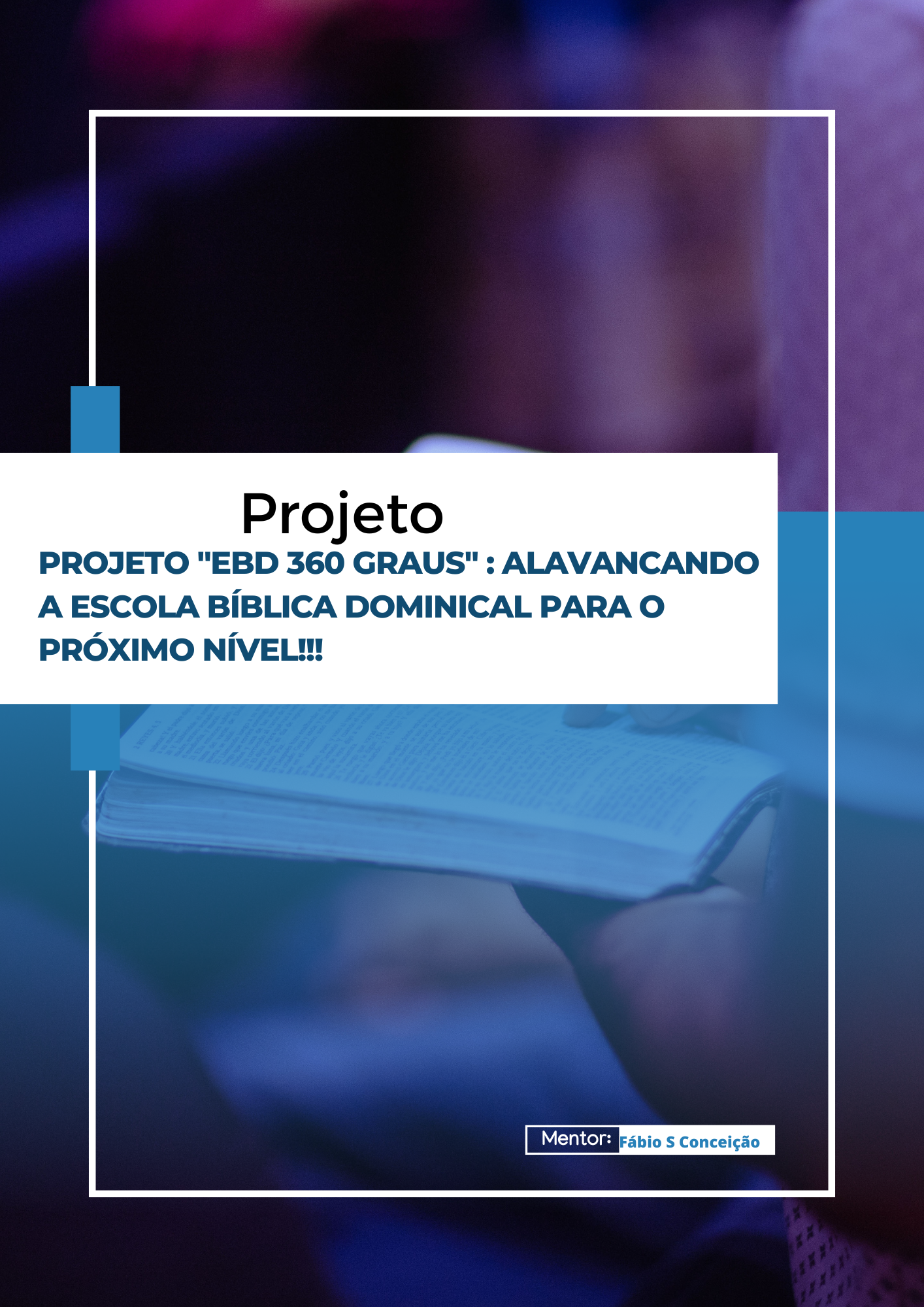 Projeto EBD 360°: Alavancando a Escola Bíblica Dominical para o pró...