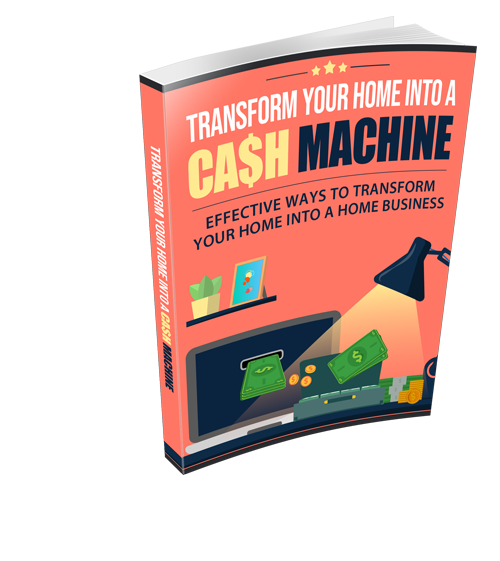 Transform you home into a cash machine