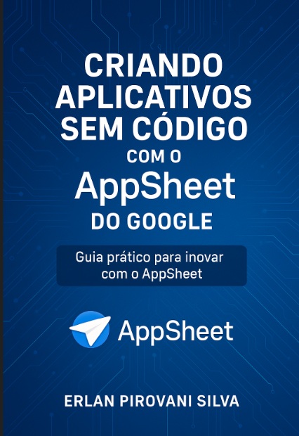 Criando Aplicativos Sem Código com o AppSheet do Google
