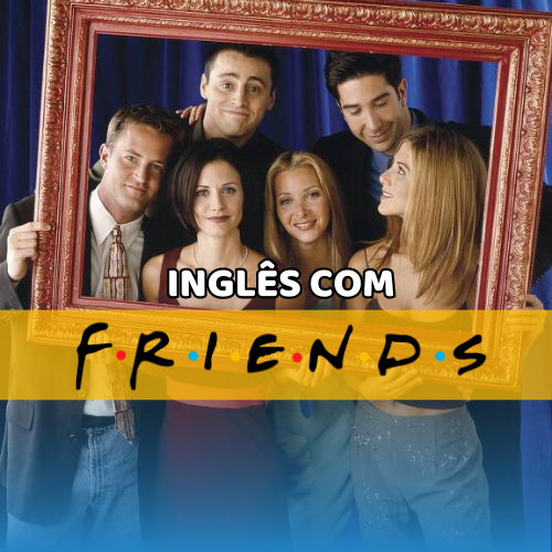 Inglês com Friends - Decks Anki das 10 Temporadas - Agencia Dash