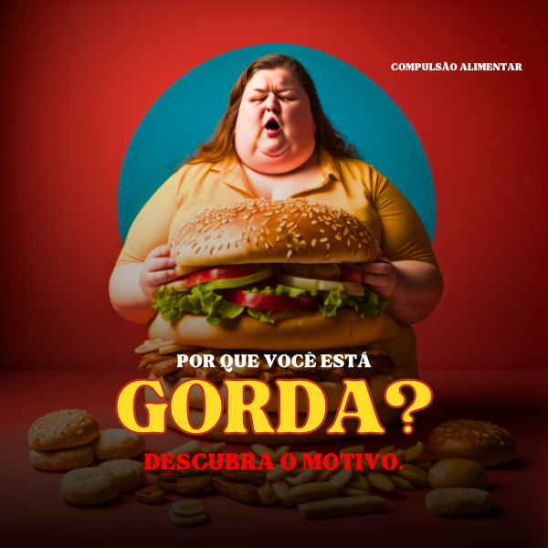 Por que você está GORDA? A Jornada : Compulsão Alimentar - TSRV Emp...