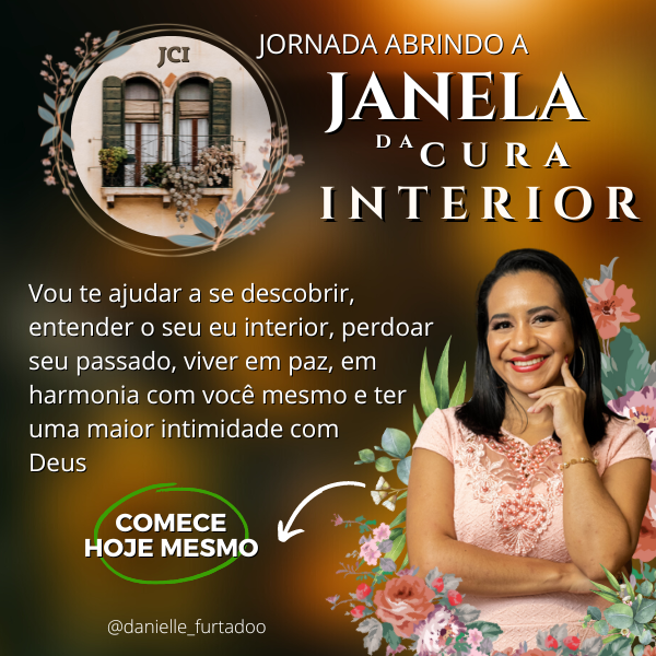 JORNADA ABRINDO A JANELA DA CURA INTERIOR - Danielle Furtado | Hot...