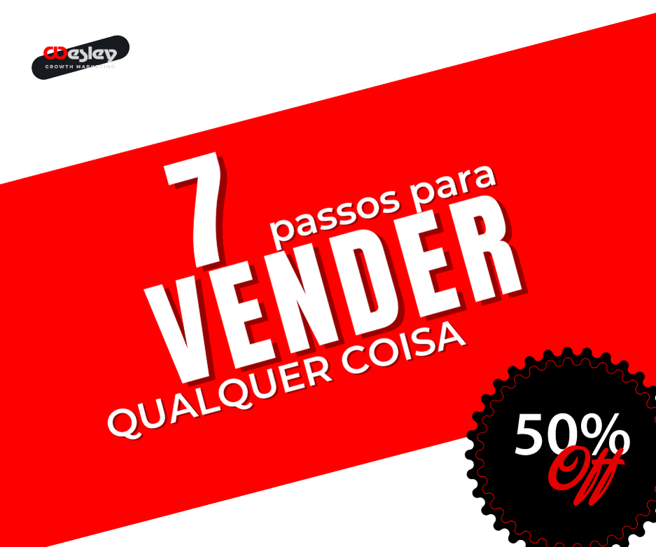 7 passos para vender qualquer coisa - Wesley Macedo Costa | Hotmart