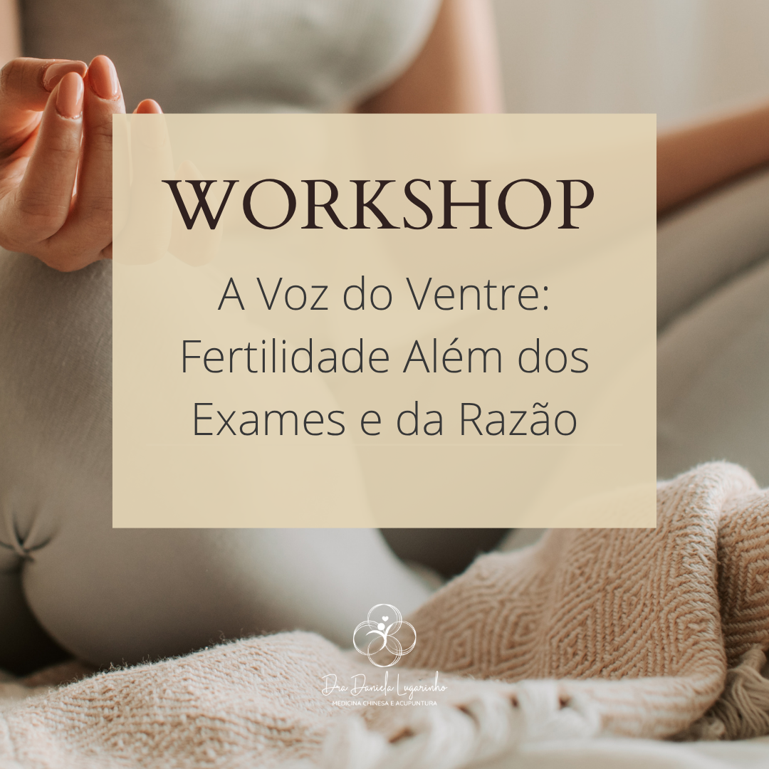 WORKSHOP - A Voz do Ventre: Fertilidade Além dos Exames e da Razão ...