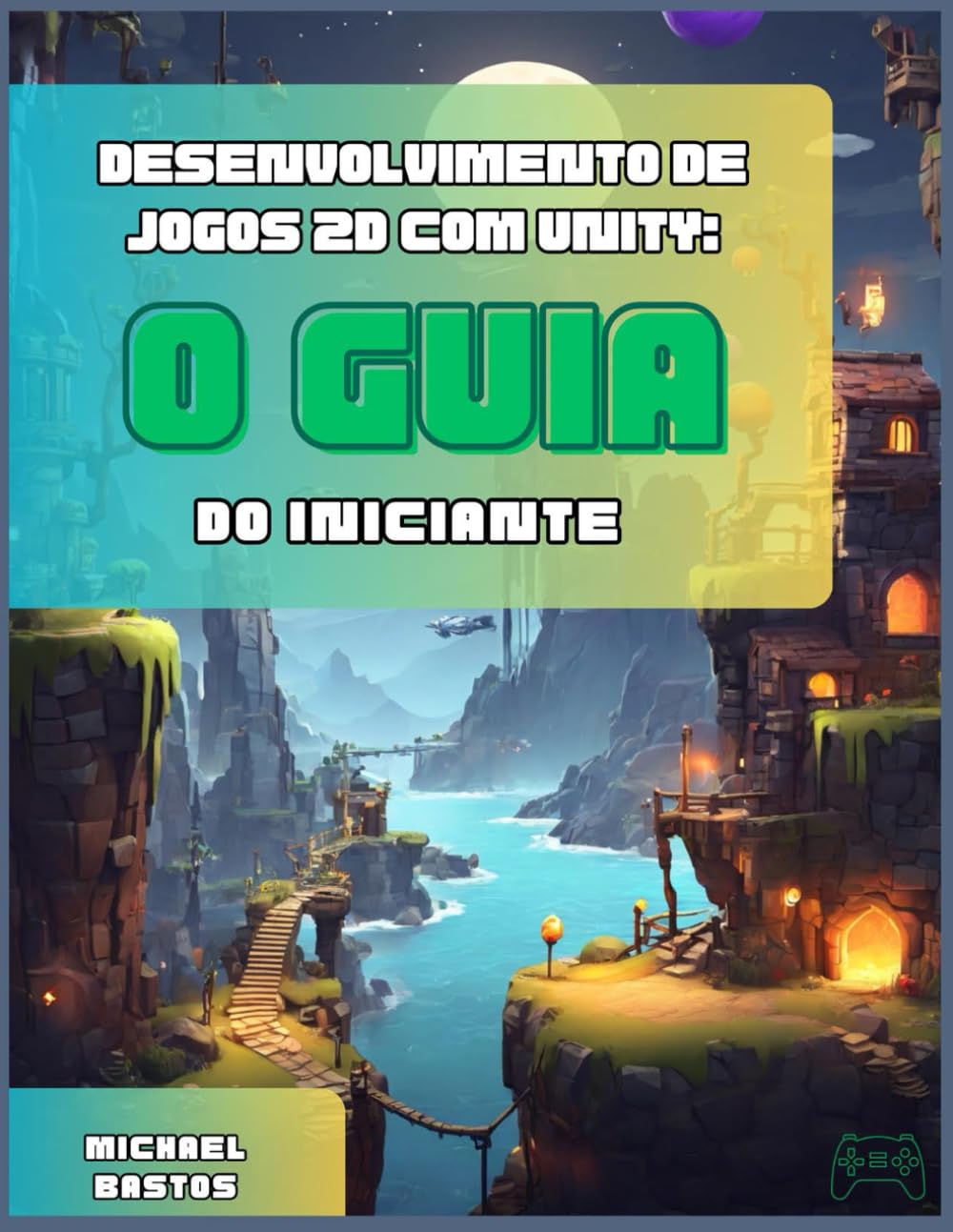 Desenvolvimento de jogos 2D com Unity: O Guia do Iniciante