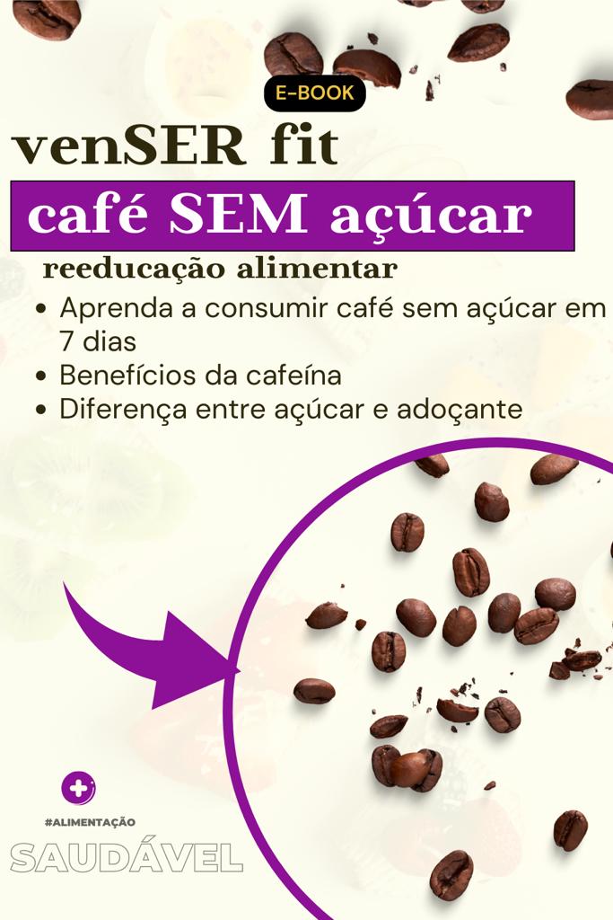 CAFÉ SEM AÇÚCAR Um hábito saudável e vários benefícios