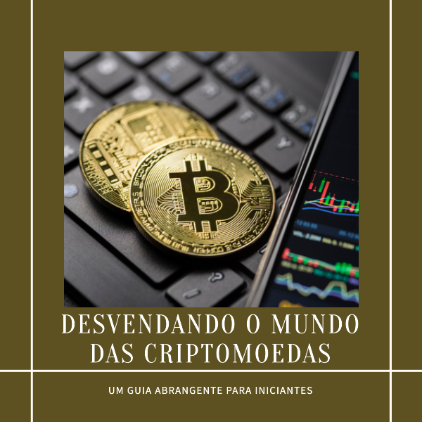 Desvendando o Mundo das Criptomoedas