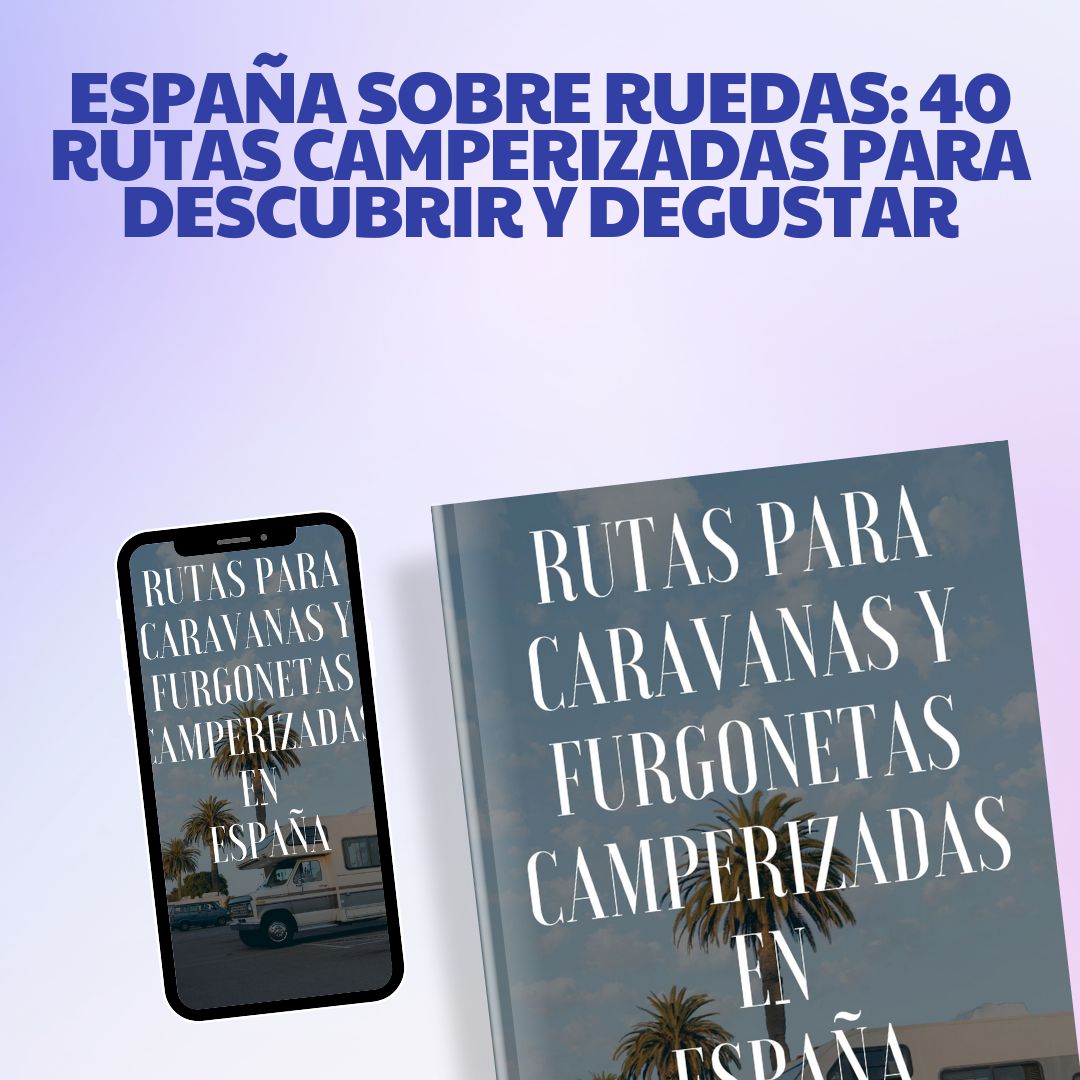 España Sobre Ruedas: 40 Rutas Camperizadas para Descubrir y Degustar ...