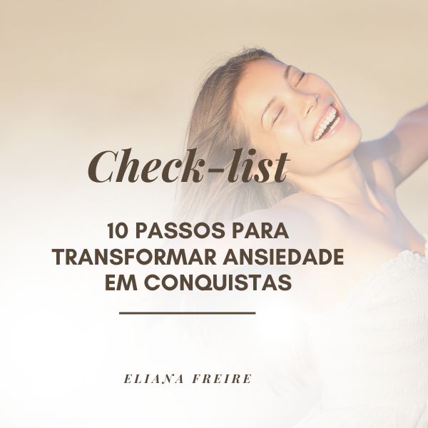Checklist: 10 PASSOS PARA TRANSFORMAR ANSIEDADE EM CONQUISTAS - Eli...