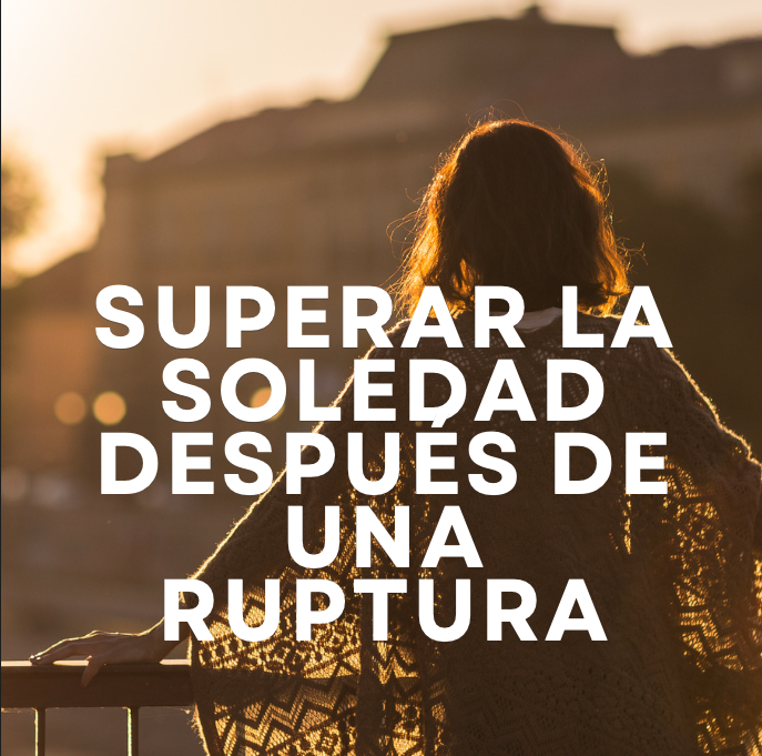 Supera la soledad Post-Ruptura - Info Marketing SAS | Hotmart