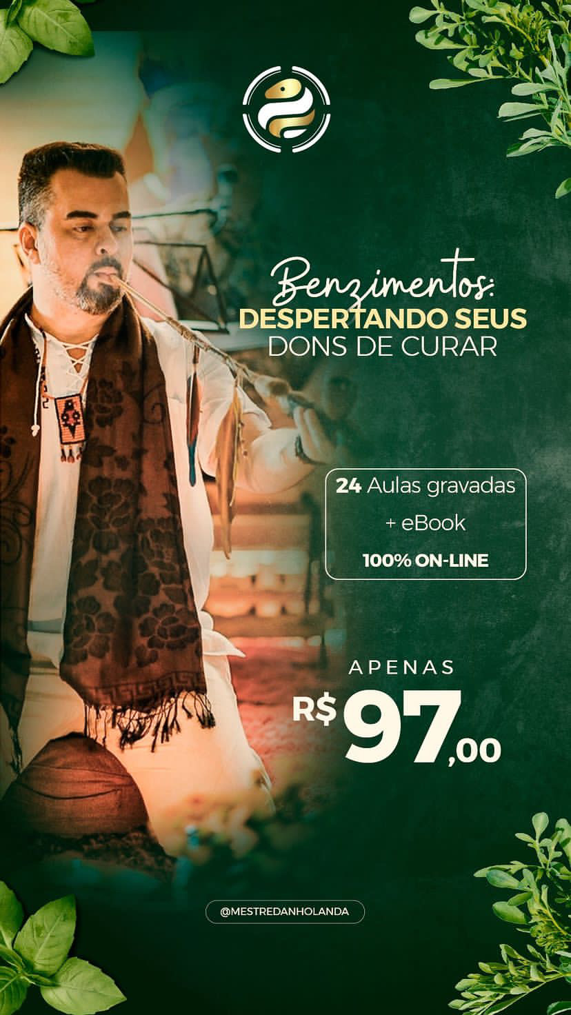 Benzimentos: Despertando seus Dons de Curar - Mestre Dan Holanda