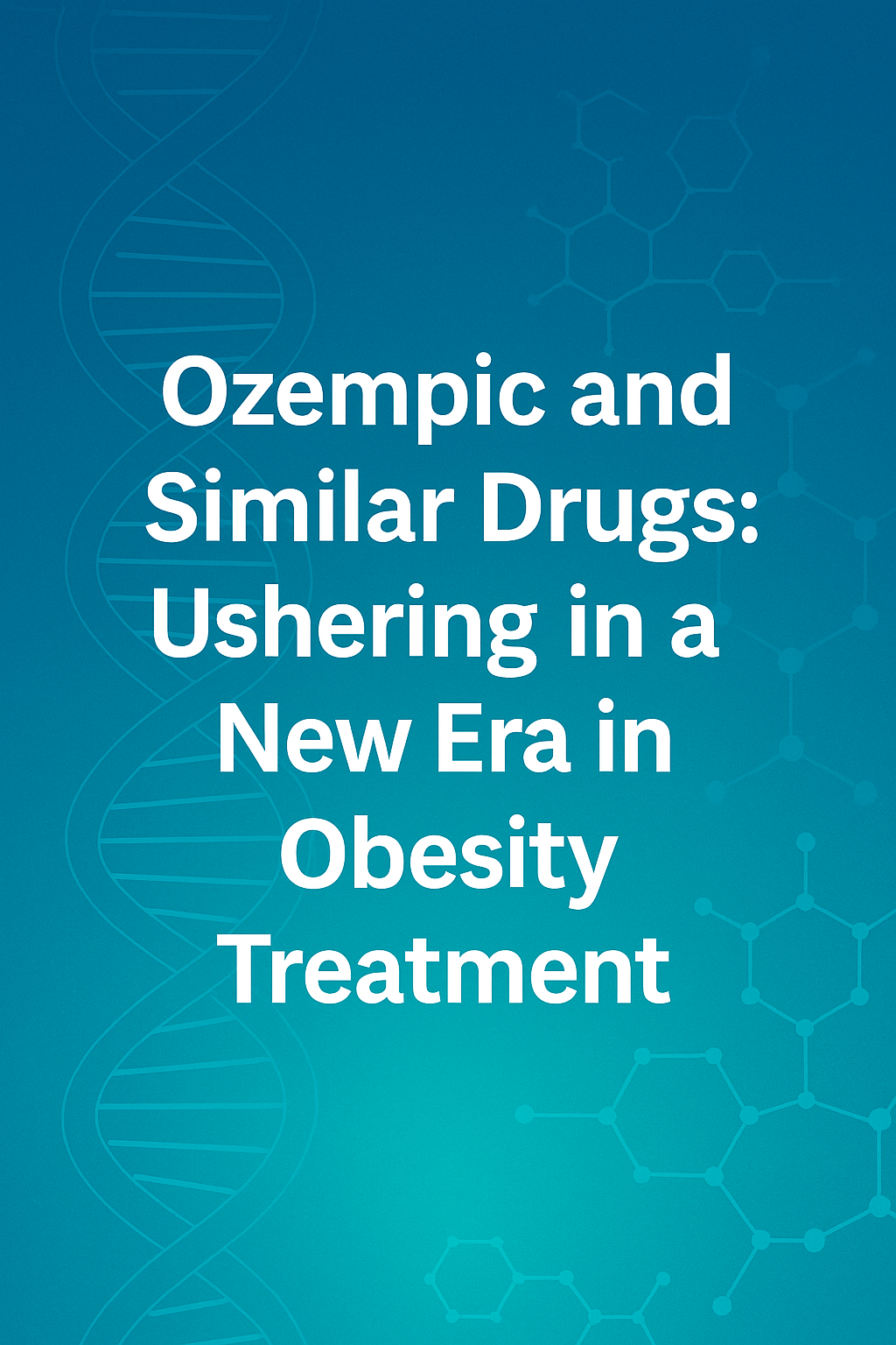 Ozempic and similar Drugs: Ushering in a new era in Obesity Treatment
