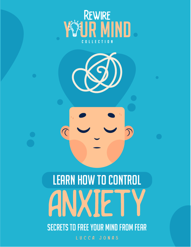 How to control anxiety - Rewire your mind (Collection)