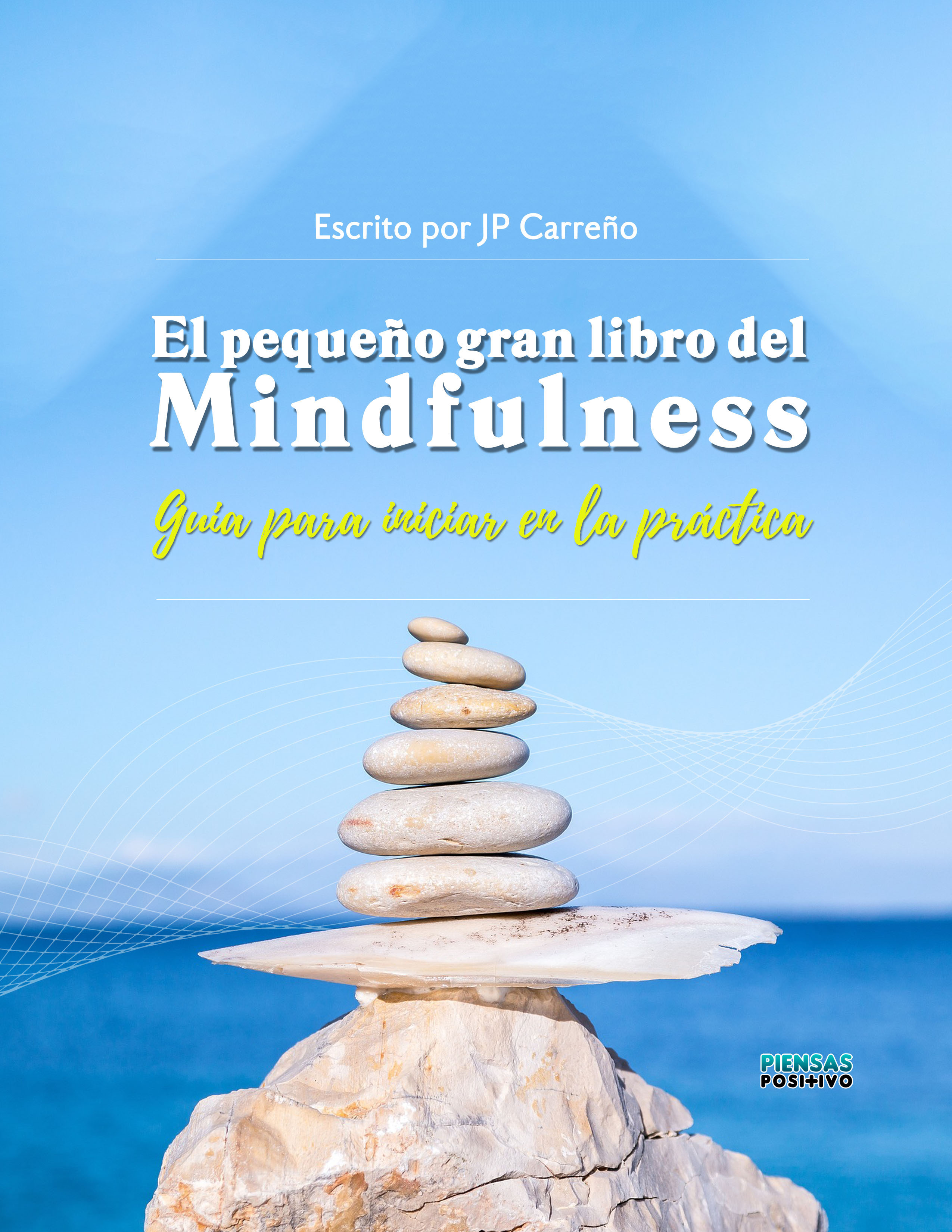 El pequeño gran libro del Mindfulness - Juan Pablo Carreño Gallardo...
