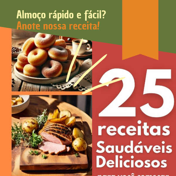 25 Receitas Saudáveis e Irresistíveis: Comer Bem Nunca Foi Tão Gost...