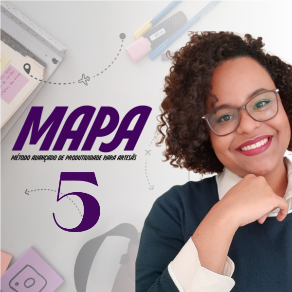MAPA 5 - Método Avançado de organização e produtividade para artesã...