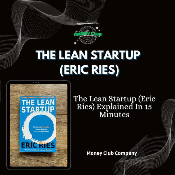 The Lean Startup by Eric Ries Explained in 15 Minutes