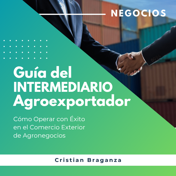 Guía del Intermediario Agroexportador: Cómo Operar con Éxito en el ...