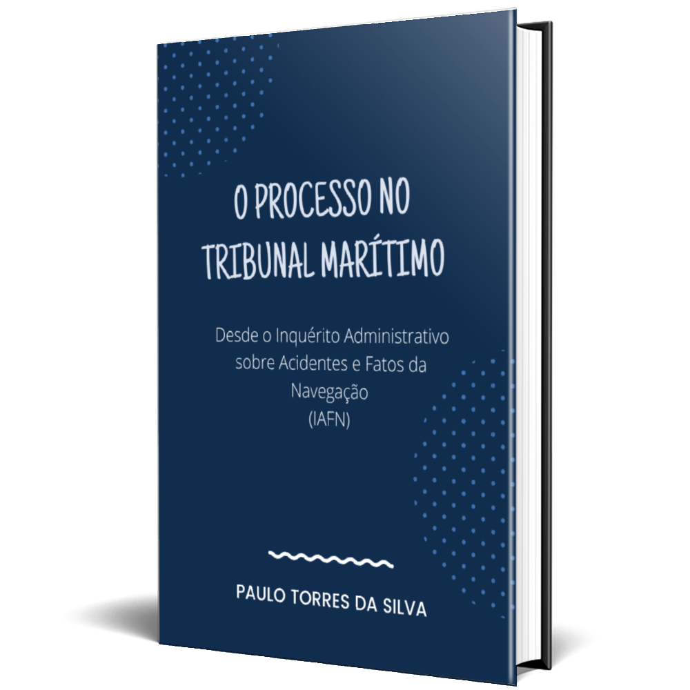 O Processo no Tribunal Marítimo, desde o Inquérito Administrativo s...