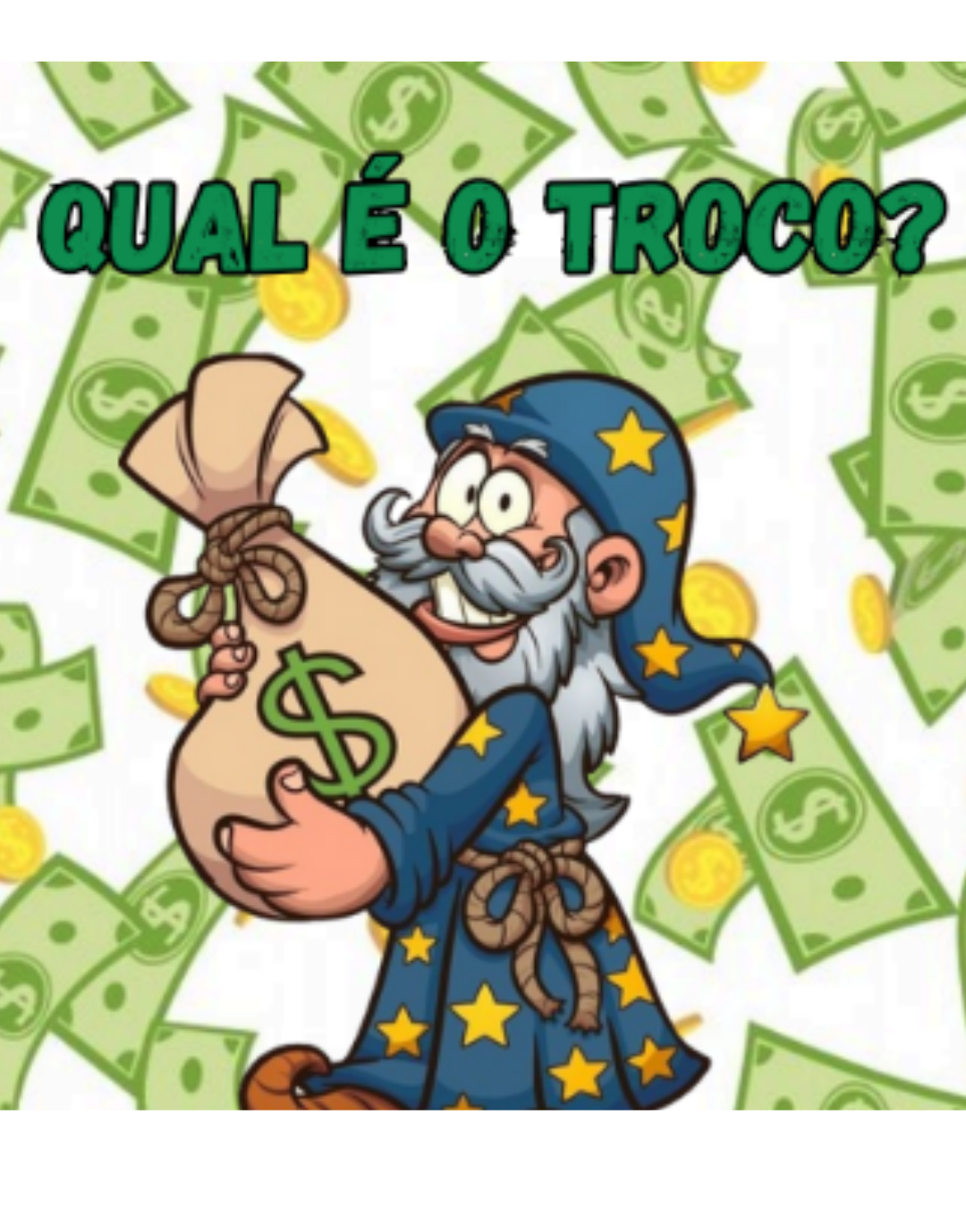 QUAL É O TROCO?