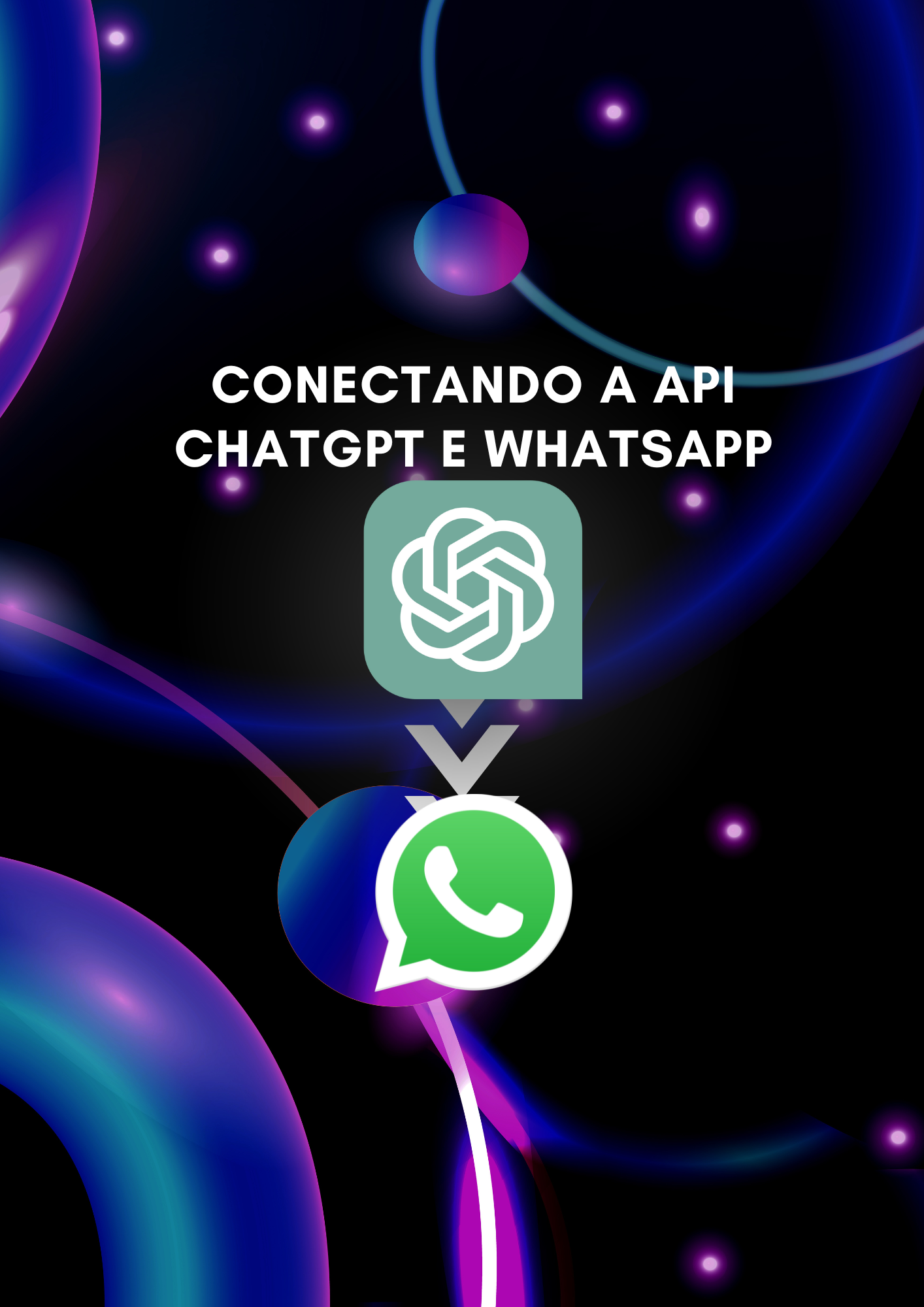 Conectando a API do ChatGPT com o WhatsApp: Um Guia Passo a Passo!