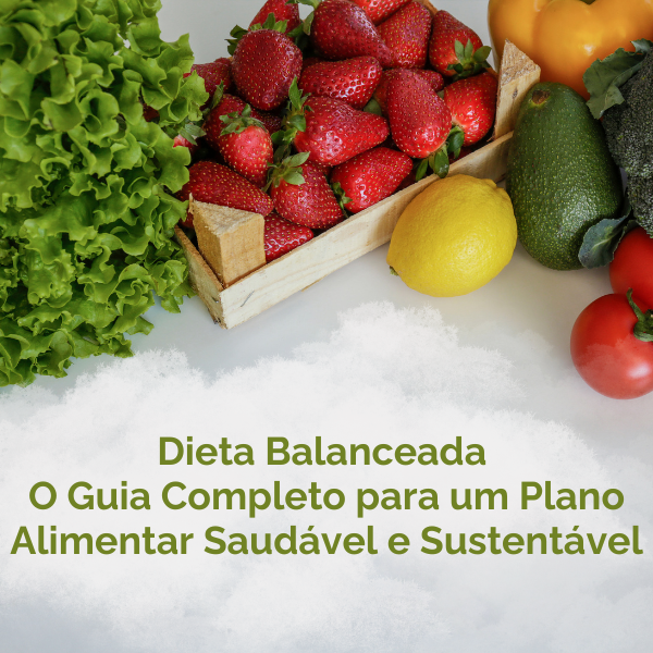 Dieta Balanceada O Guia Completo para um Plano Alimentar Saudável e...
