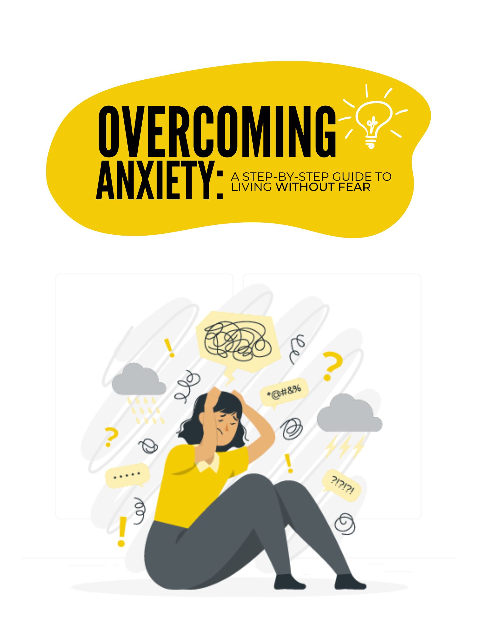 Overcoming Anxiety: A Step-by-Step Guide to Living Without Fear
