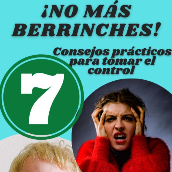 ¡NO MAS BERRINCHES!, 7 CONSEJOS PRÁCTICOS PARA TOMAR EL CONTROL - A...