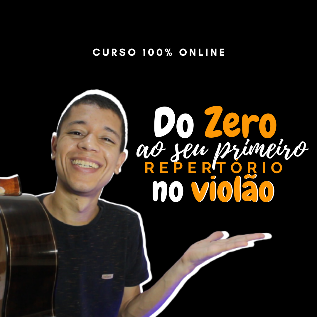 Do Zero ao Seu Primeiro Repertório no Violão