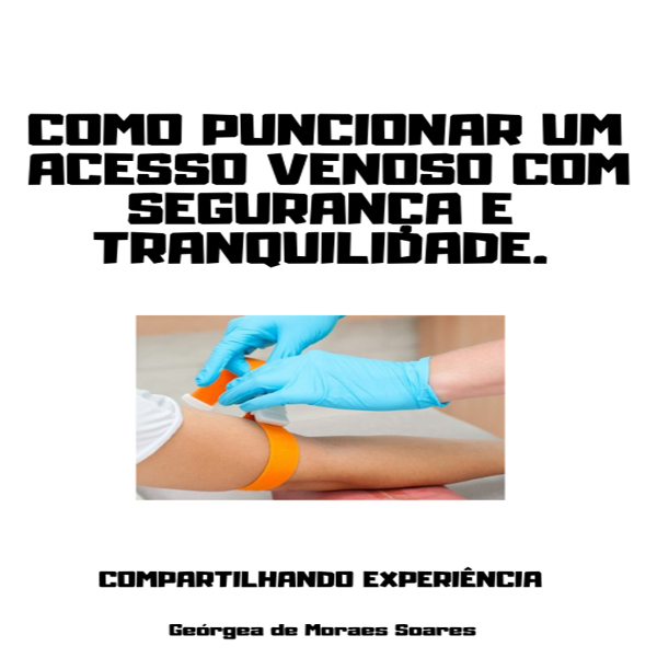 Como puncionar um acesso venoso com segurança e tranquilidade.