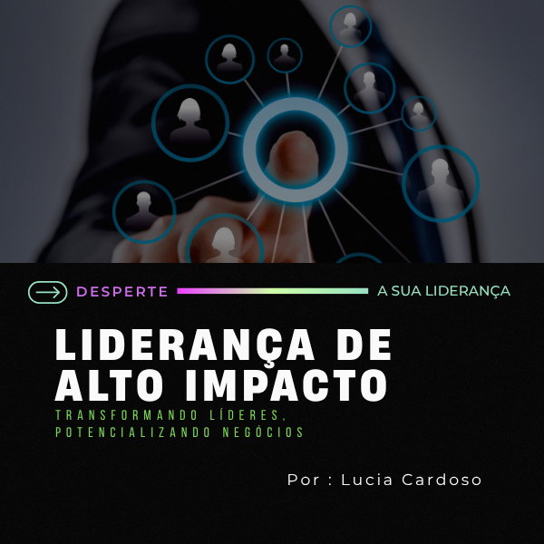 Liderança de Alto Impacto - Transformando Líderes, Impulsionando Ne...