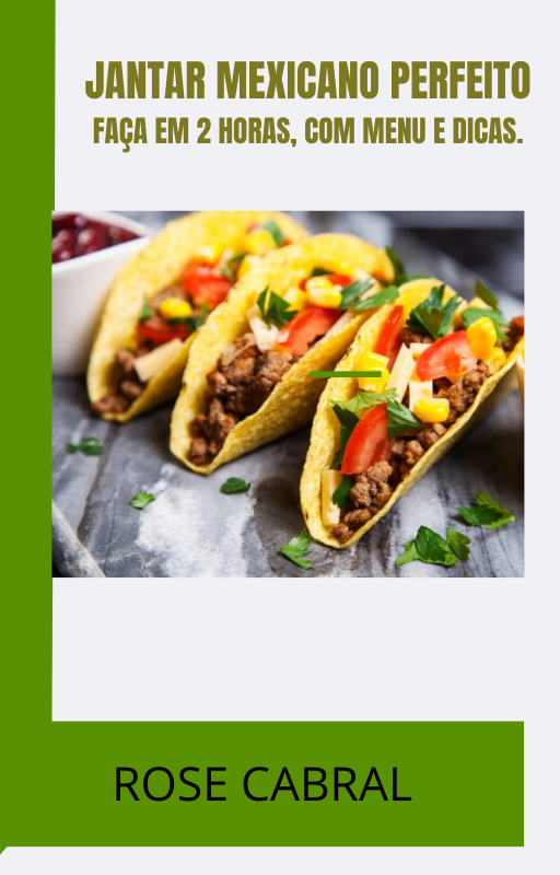 Ebook - Jantar Mexicano Faça em Duas Horas - Rose Cabral | Hotmart