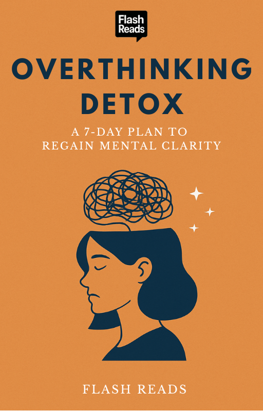 Overthinking Detox: A 7-Day Plan to Regain Mental Clarity